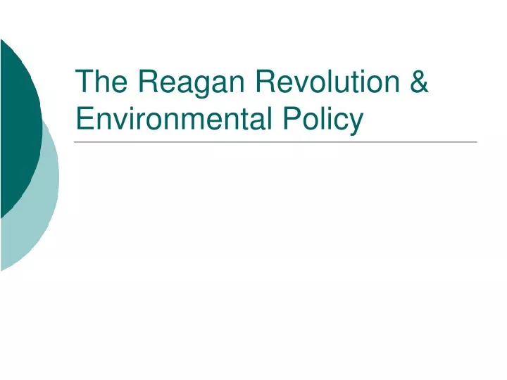 PPT - The Reagan Revolution & Environmental Policy PowerPoint ...