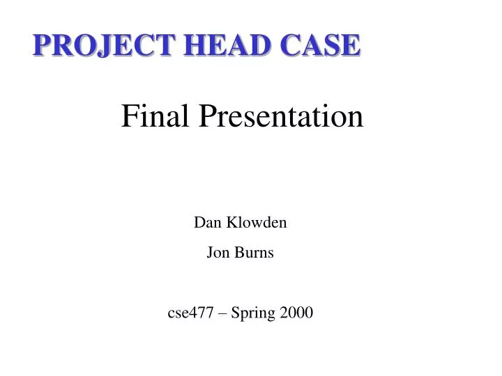 PPT - PROJECT HEAD CASE PowerPoint Presentation, free download - ID:4460605