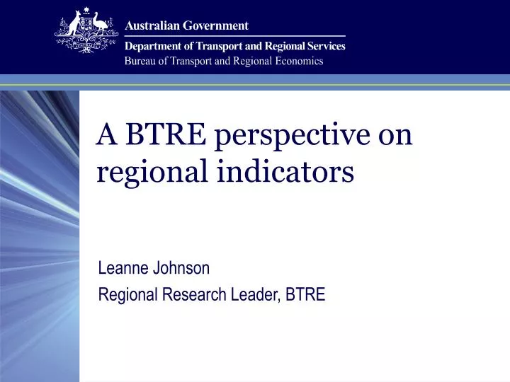 PPT - A BTRE perspective on regional indicators PowerPoint Presentation ...