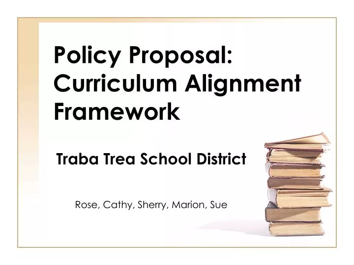 PPT - Policy Proposal: Curriculum Alignment Framework PowerPoint ...