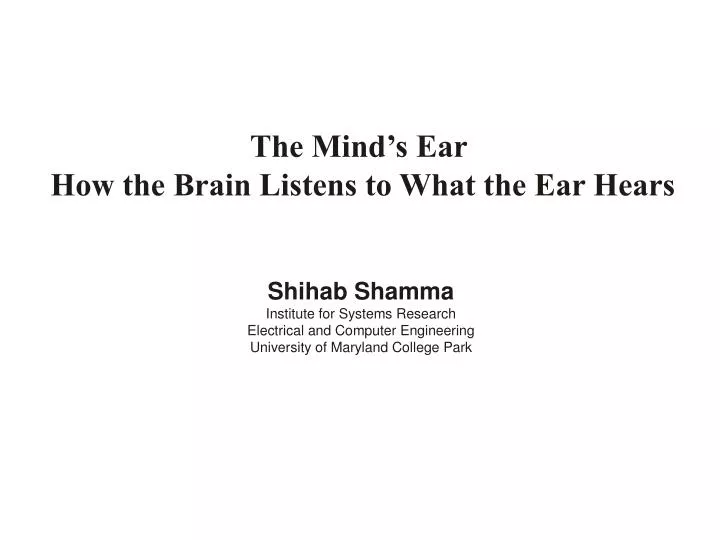 PPT - The Mind’s Ear How the Brain Listens to What the Ear Hears ...