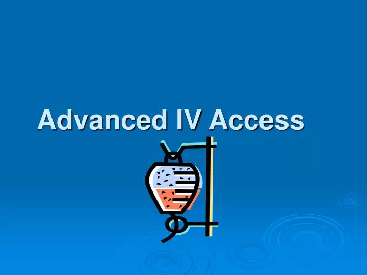 PPT - Advanced IV Access PowerPoint Presentation, free download - ID ...