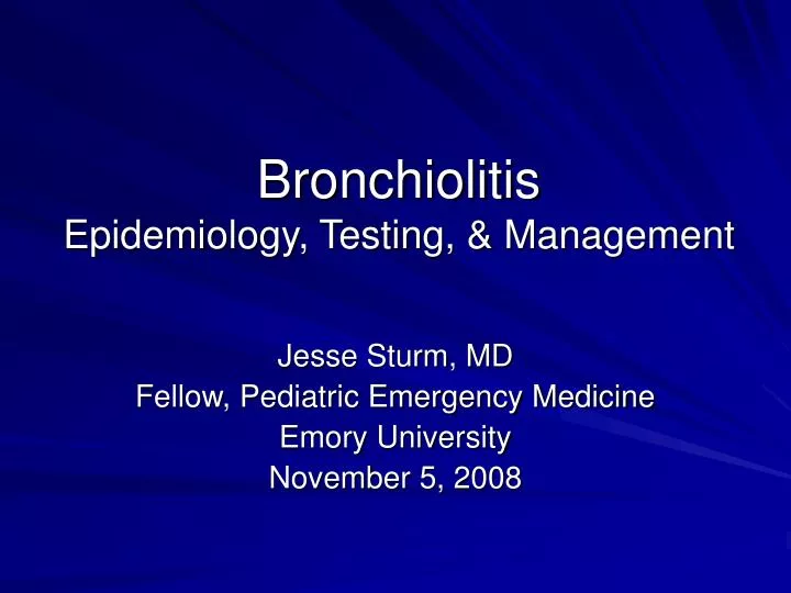 PPT - Bronchiolitis Epidemiology, Testing, & Management PowerPoint ...
