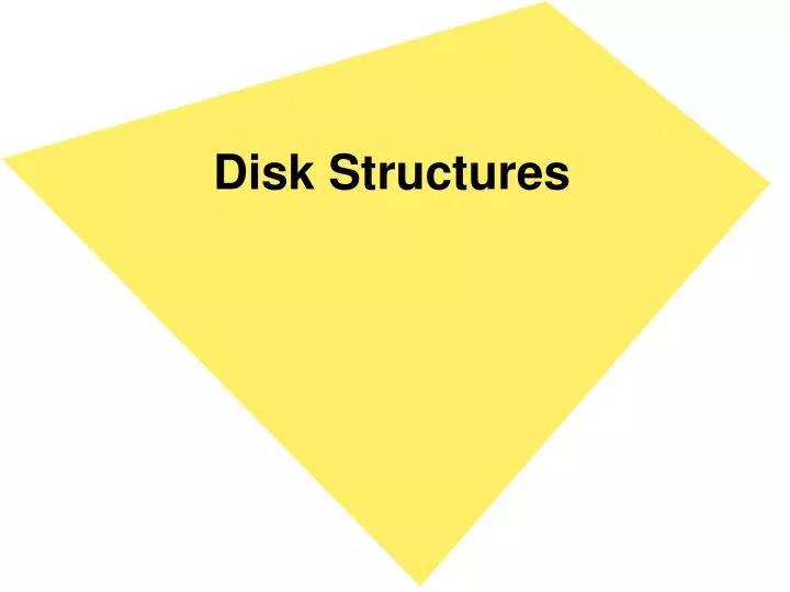 PPT - Disk Structures PowerPoint Presentation, free download - ID:4467551