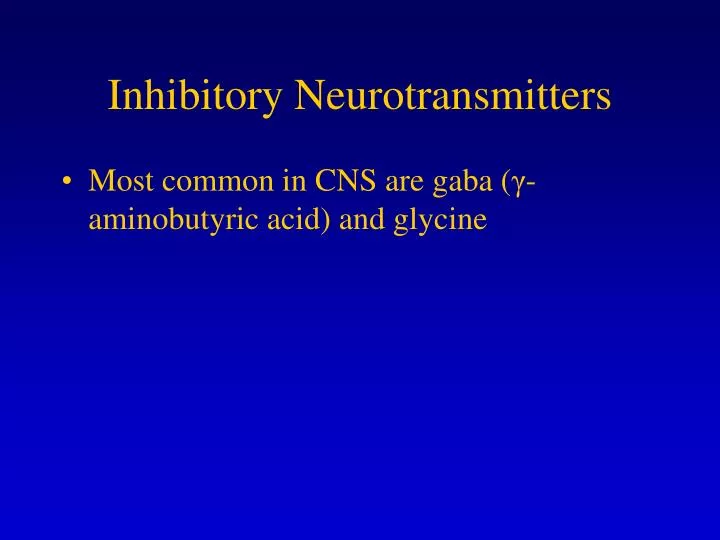 PPT - Inhibitory Neurotransmitters PowerPoint Presentation, free ...