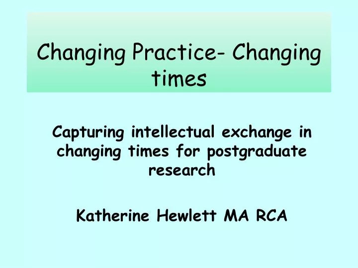 PPT - Changing Practice- Changing times PowerPoint Presentation, free ...