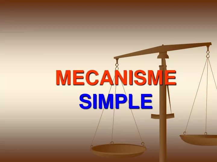 PPT - MECANISME SIMPLE PowerPoint Presentation, free download - ID:4470196