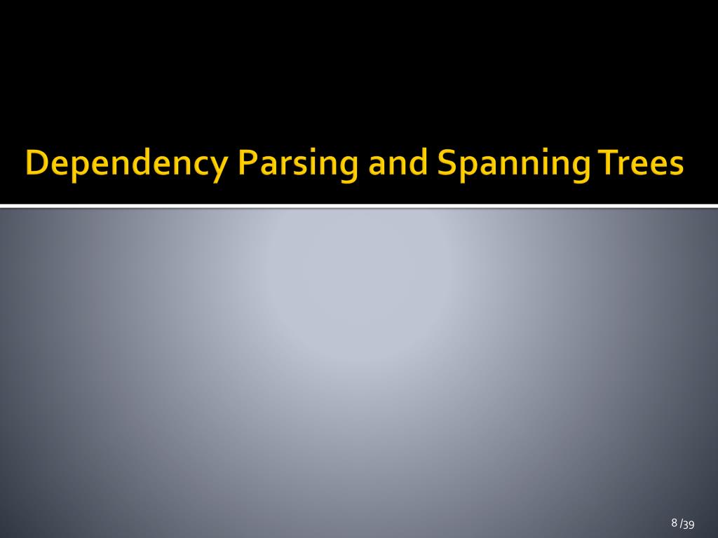 Ppt Non Projective Dependency Parsing Using Spanning Tree Algorithm Powerpoint Presentation