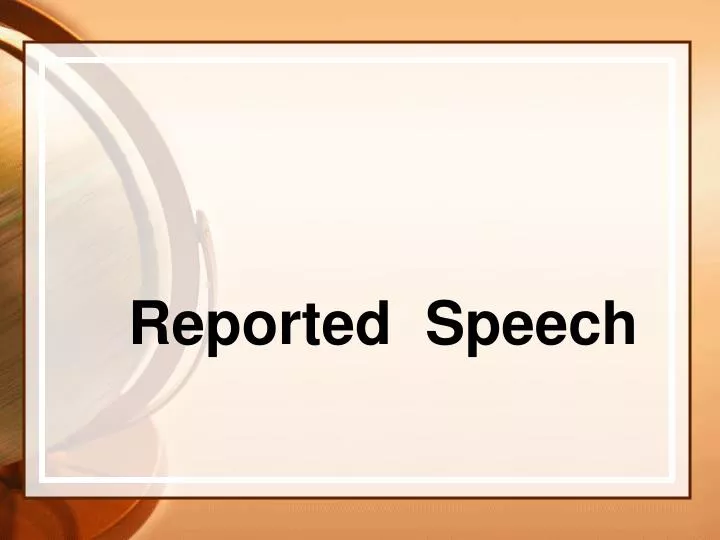 PPT - Reported Speech PowerPoint Presentation, free download - ID:4473435