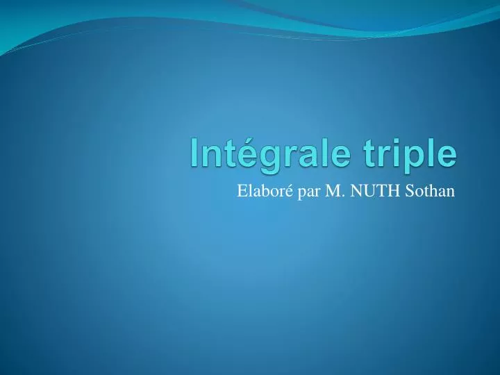 PPT - Intégrale triple PowerPoint Presentation, free download - ID:4474109