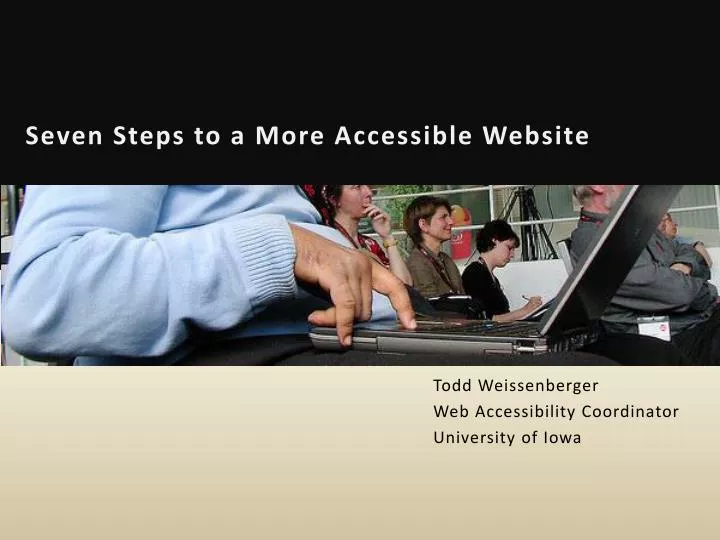 PPT - Seven Steps to a More Accessible Website PowerPoint Presentation ...