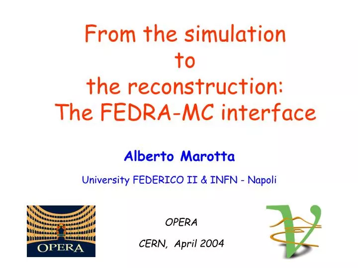 PPT - From the simulation to the reconstruction: The FEDRA-MC interface PowerPoint Presentation ...