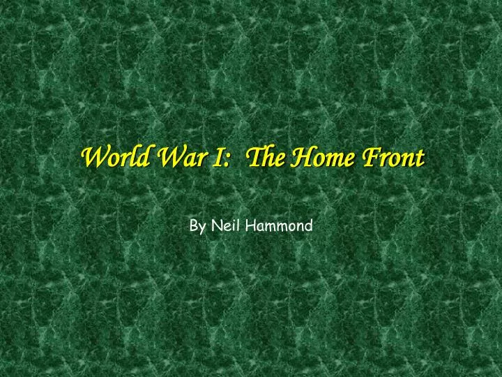 PPT - World War I: The Home Front PowerPoint Presentation, free ...