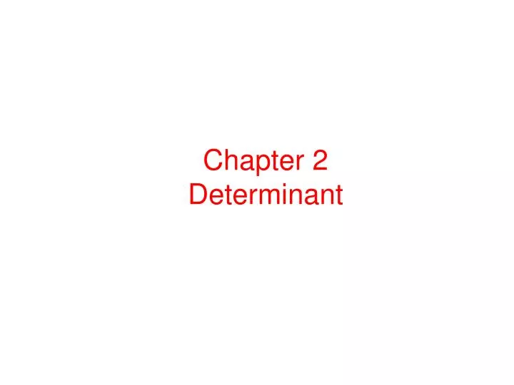 PPT - Chapter 2 Determinant PowerPoint Presentation, free download - ID:4476768