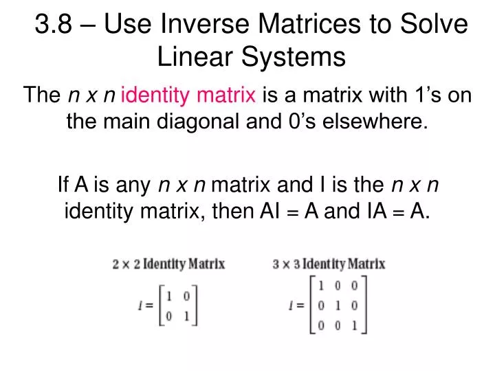 PPT - 3.8 – Use Inverse Matrices to Solve Linear Systems PowerPoint ... PPT - 3.8 – Use Inverse Matrices to Solve Linear Systems PowerPoint ...