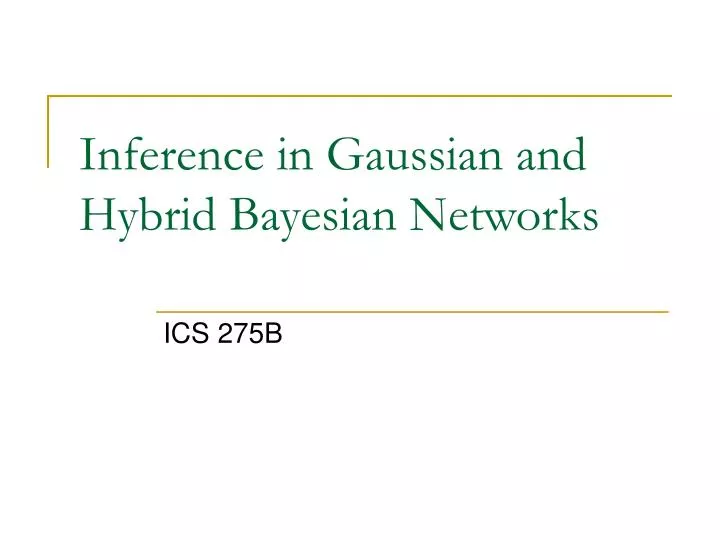 Ppt Inference In Gaussian And Hybrid Bayesian Networks Powerpoint Presentation Id 4477059