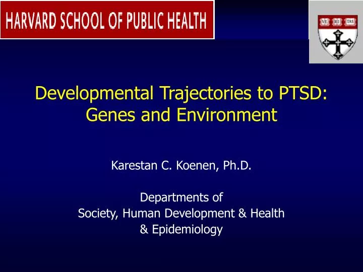 PPT - Developmental Trajectories to PTSD: Genes and Environment ...