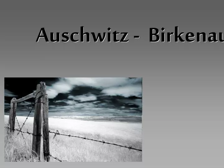 PPT - Auschwitz - Birkenau PowerPoint Presentation, free download - ID ...