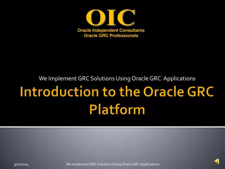 PPT - Introduction to the Oracle GRC Platform PowerPoint Presentation ... PPT - Introduction to the Oracle GRC Platform PowerPoint Presentation ...