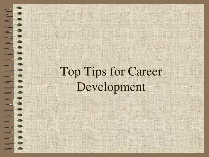 PPT - Top Tips for Career Development PowerPoint Presentation, free ...