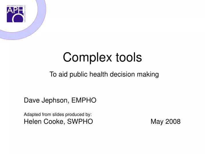 PPT - Complex tools To aid public health decision making PowerPoint ...