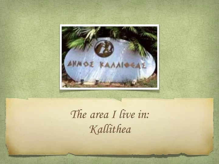 PPT - The area I live in: Kallithea PowerPoint Presentation, free ...