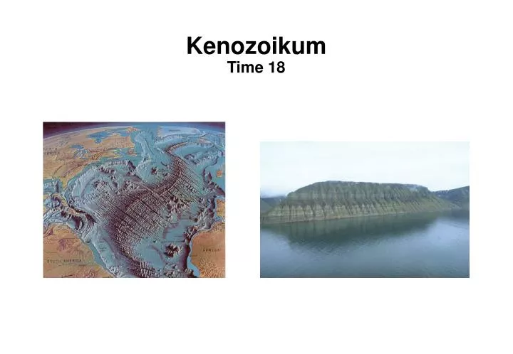 PPT - Kenozoikum Time 18 PowerPoint Presentation, free download - ID ...