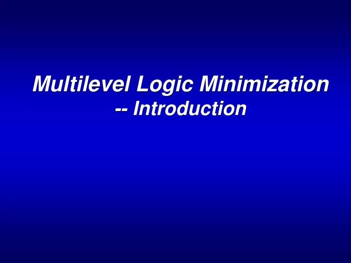 Ppt Multilevel Logic Minimization Introduction Powerpoint Presentation Id4487853