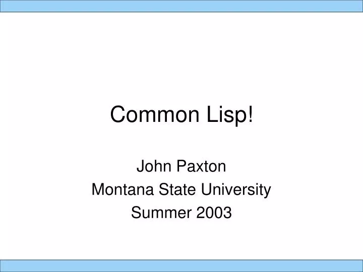 PPT - Common Lisp! PowerPoint Presentation, free download - ID:4488703