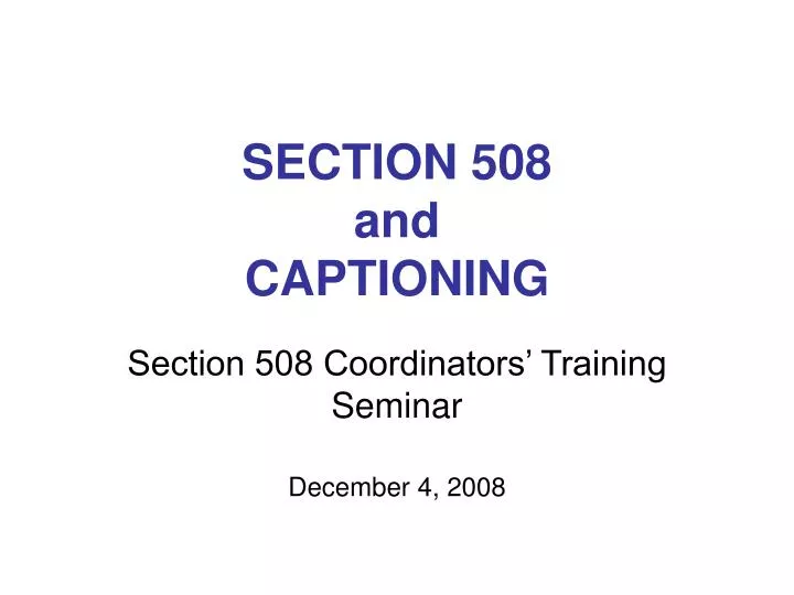 PPT - SECTION 508 and CAPTIONING PowerPoint Presentation, free download ...