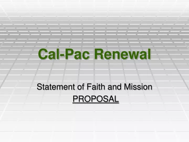 PPT - Cal-Pac Renewal PowerPoint Presentation, free download - ID:4488973