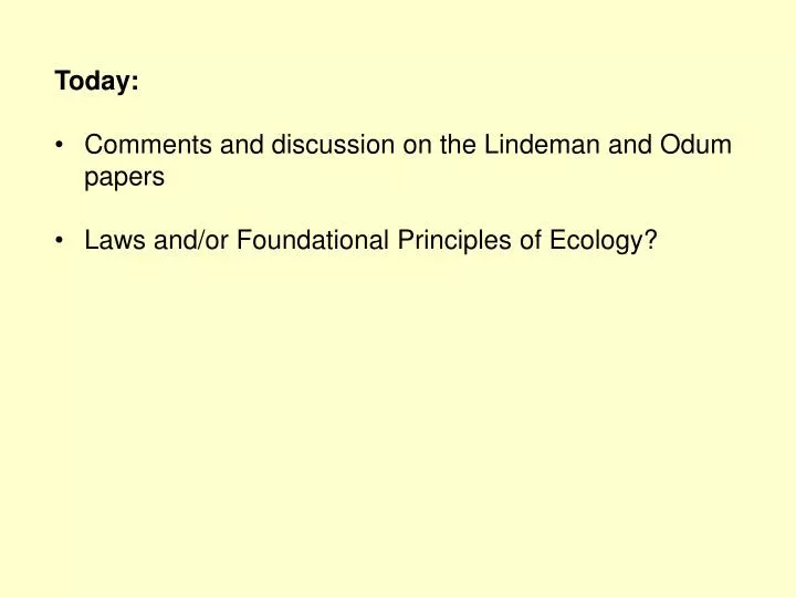 PPT - Today: Comments and discussion on the Lindeman and Odum papers ...