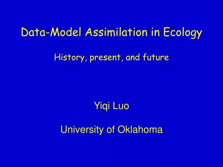 PPT - Data-Model Assimilation in Ecology History, present, and future ...