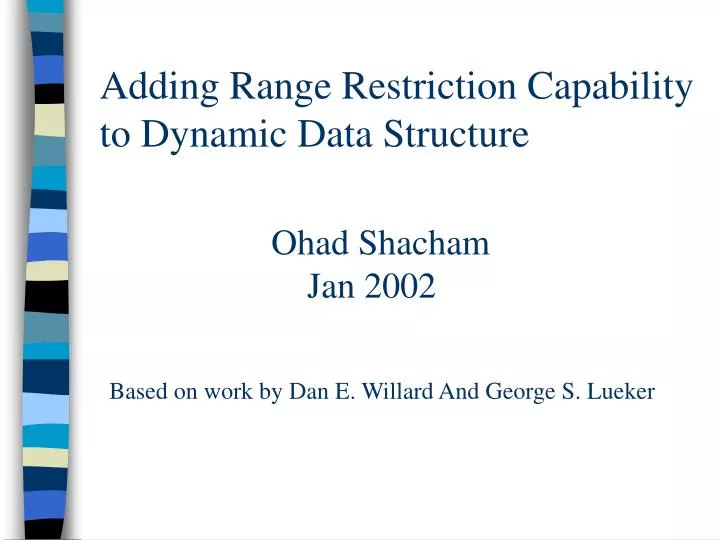 PPT - Adding Range Restriction Capability to Dynamic Data Structure ...