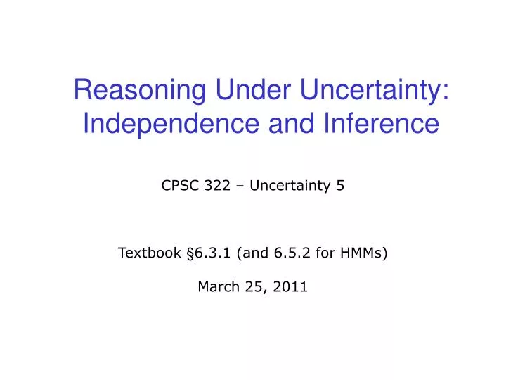 PPT - Reasoning Under Uncertainty: Independence and Inference ...
