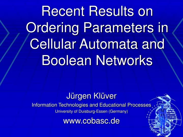 PPT - Recent Results on Ordering Parameters in Cellular Automata and Boolean Networks PowerPoint ...