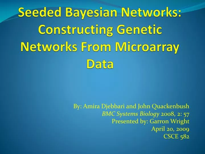 Ppt Seeded Bayesian Networks Constructing Genetic Networks From Microarray Data Powerpoint 2571