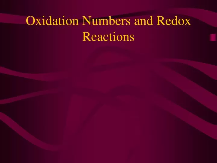 PPT - Oxidation Numbers and Redox Reactions PowerPoint Presentation, free download - ID:4492830