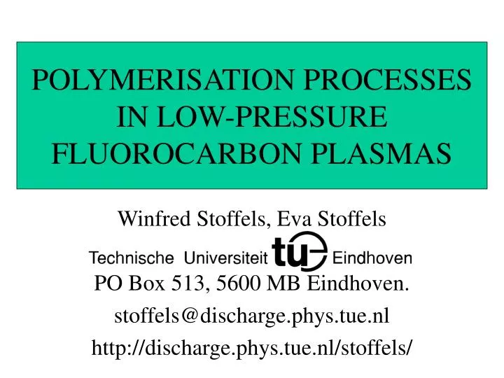 PPT - POLYMERISATION PROCESSES IN LOW-PRESSURE FLUOROCARBON PLASMAS ...