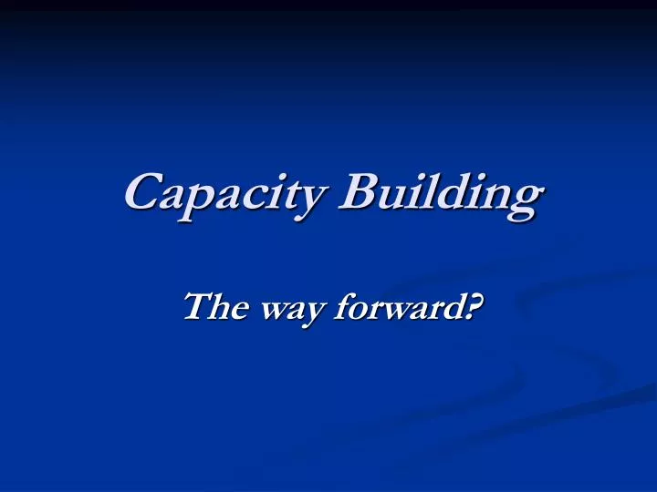 PPT - Capacity Building PowerPoint Presentation, free download - ID:4493598