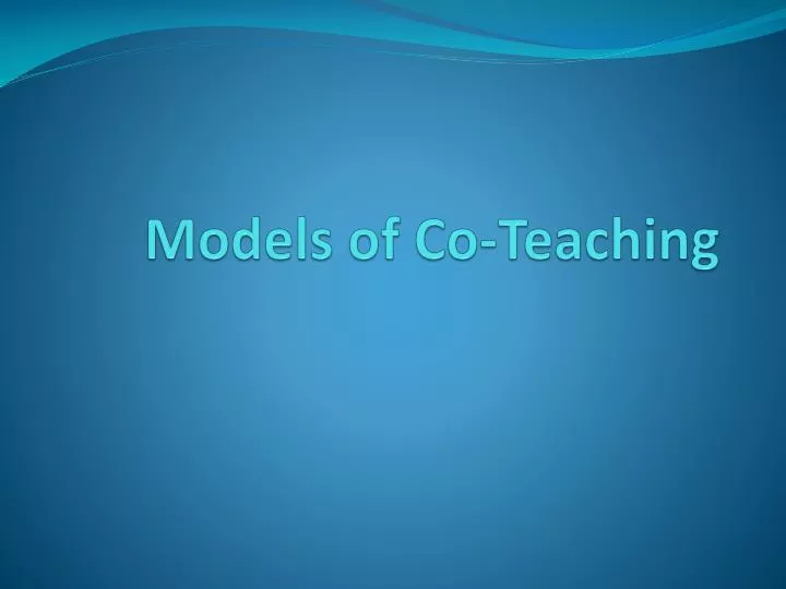 PPT - Models of Co-Teaching PowerPoint Presentation, free download - ID ...