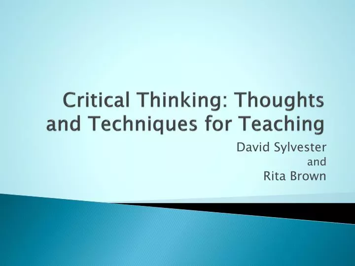 PPT - Critical Thinking: Thoughts and Techniques for Teaching ...