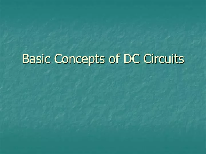 Ppt Basic Concepts Of Dc Circuits Powerpoint Presentation Free