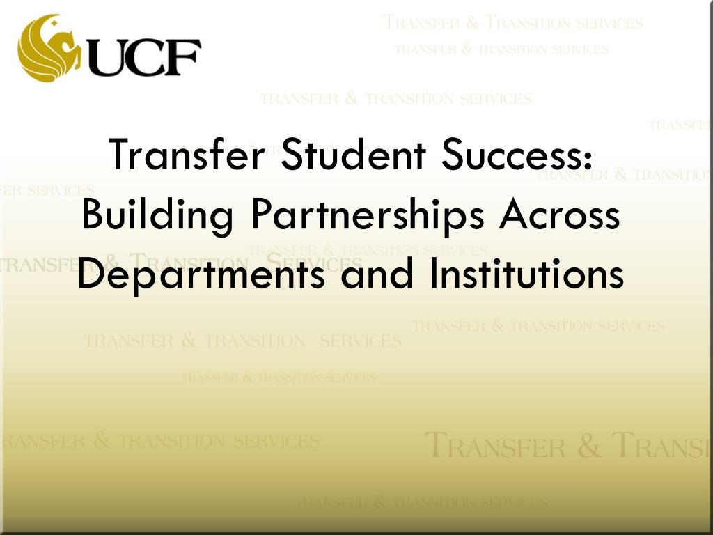 PPT - Transfer Student Success: Building Partnerships Across ...