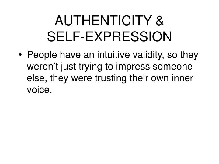 PPT - AUTHENTICITY & SELF-EXPRESSION PowerPoint Presentation, free ...