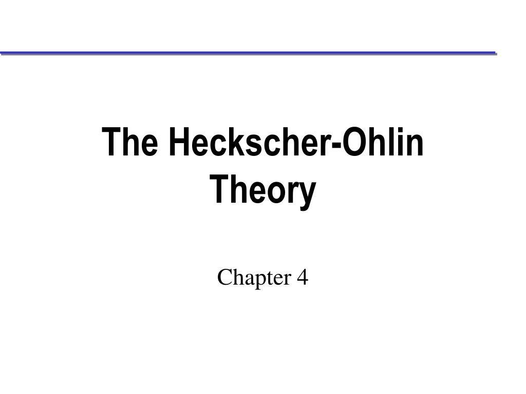 PPT - The Heckscher-Ohlin Theory PowerPoint Presentation, free download ... PPT - The Heckscher-Ohlin Theory PowerPoint Presentation, free download ...