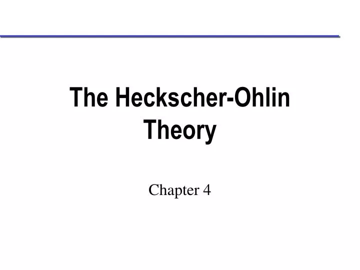 PPT - The Heckscher-Ohlin Theory PowerPoint Presentation, free download ...