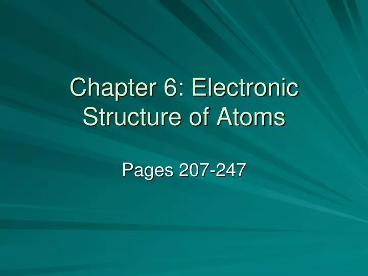PPT - Chapter 6: Electronic Structure of Atoms PowerPoint Presentation ...