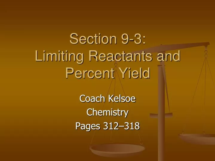 PPT - Section 9-3: Limiting Reactants and Percent Yield PowerPoint ...