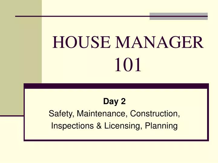 PPT - HOUSE MANAGER 101 PowerPoint Presentation, free download - ID:4497670